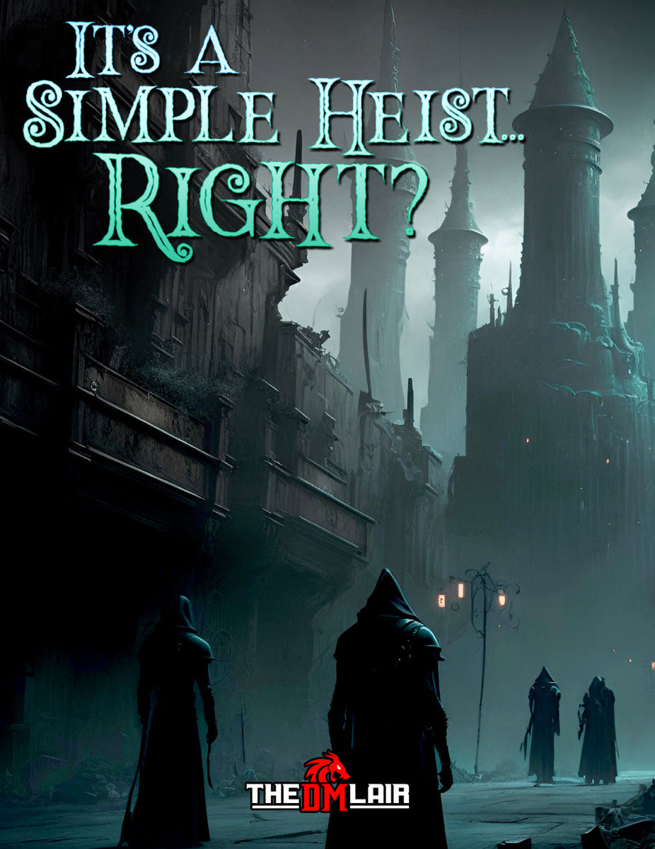 It's a Simple Heist...Right? – The DM Lair